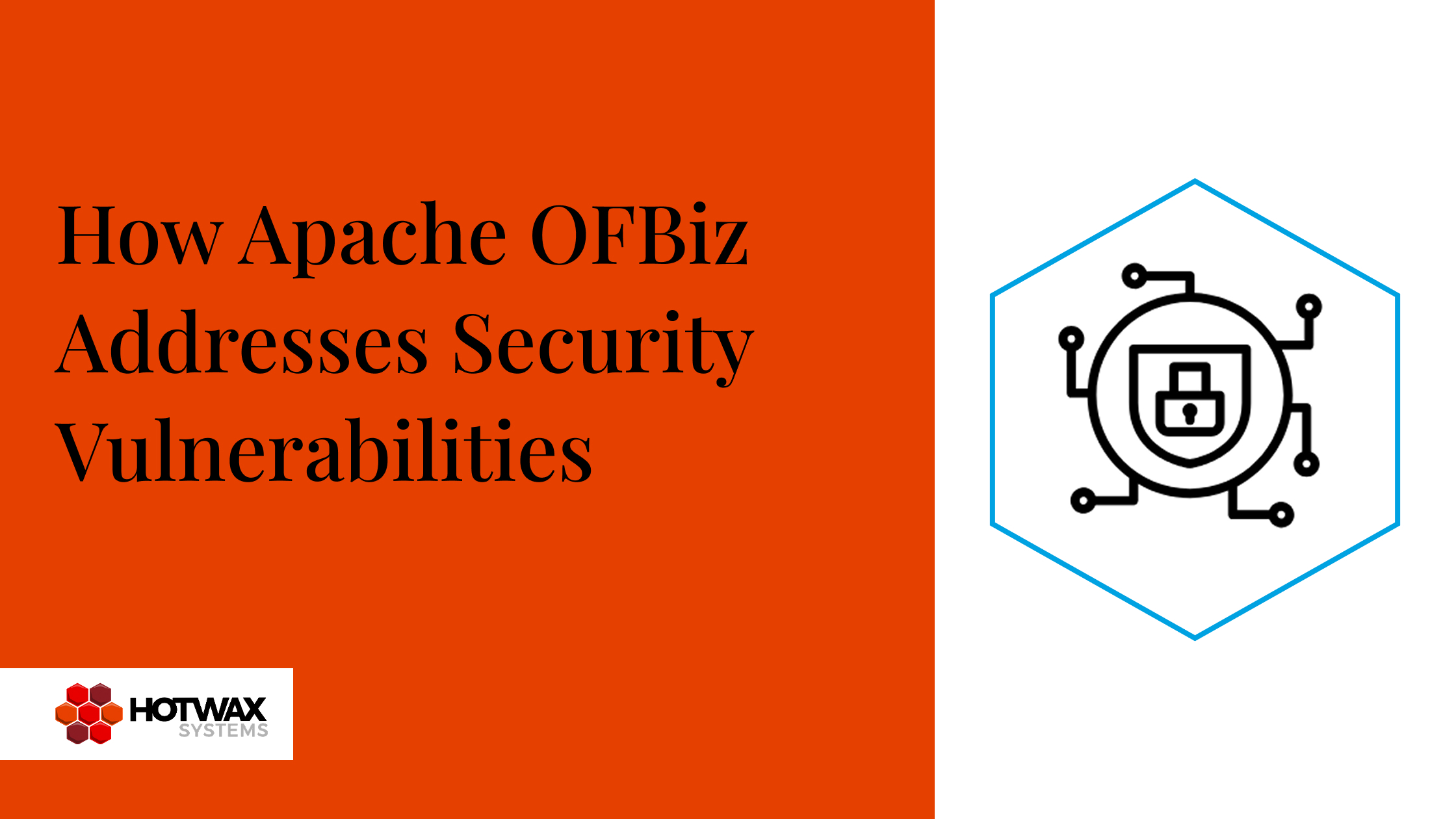 How the Apache OFBiz® Community Proactively Addresses Security Vulnerabilities